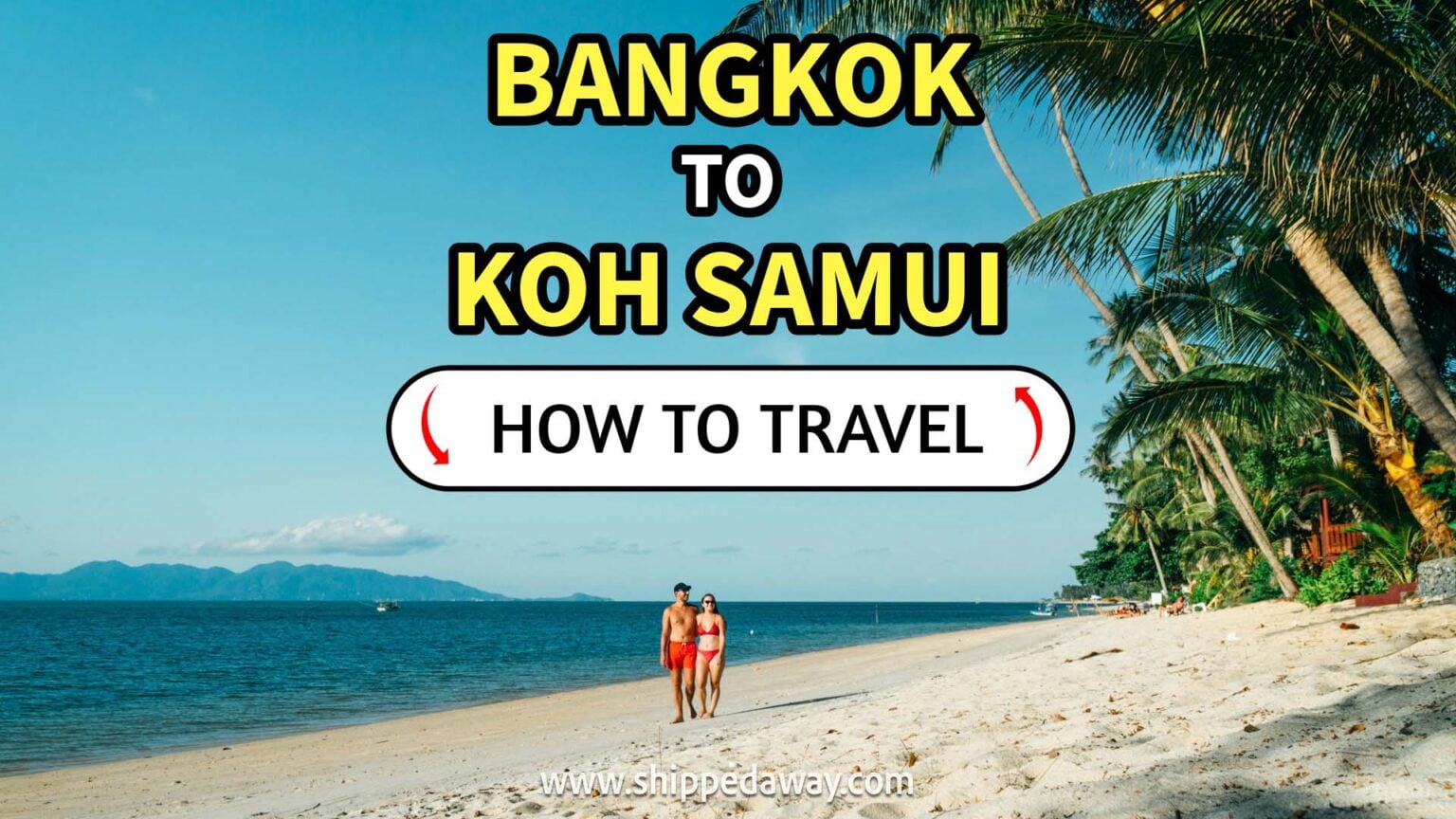 Bangkok to Koh Samui: Best Ways & Travel Tips